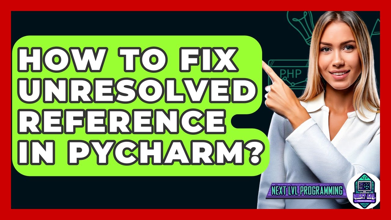 How To Fix Unresolved Reference In Pycharm? - Next LVL Programming