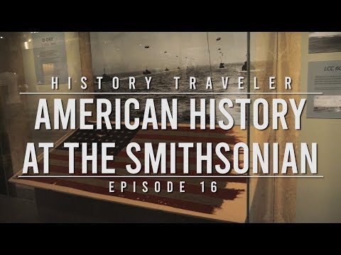 American History at the Smithsonian | History Traveler Episode 16