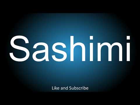 How to correctly pronounce in Japanese and English, the Japanese dish - Sashimi.