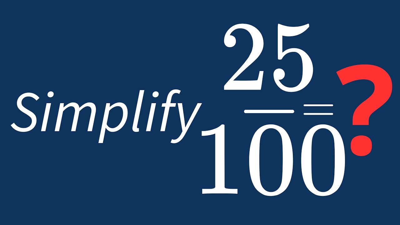 Simplify 25/100 Into Its Simplest Form