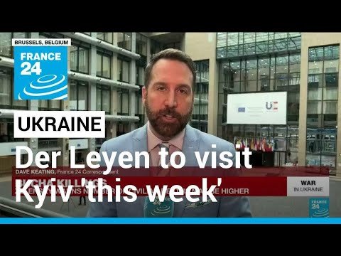 EU chief von der Leyen to visit Kyiv 'this week' • FRANCE 24 English