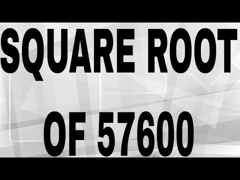 SQUARE ROOT OF 57600