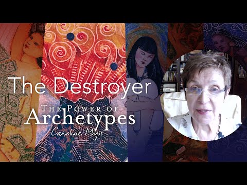 Caroline Myss - The Destroyer (The Power of Archetypes)
