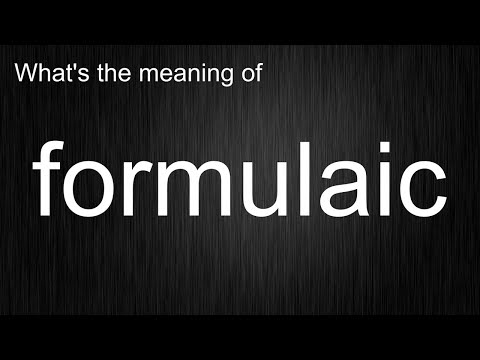 What's the meaning of "formulaic", How to pronounce formulaic?