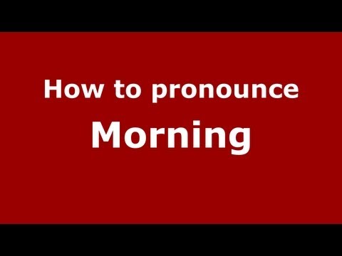 How to Pronounce Morning - PronounceNames.com