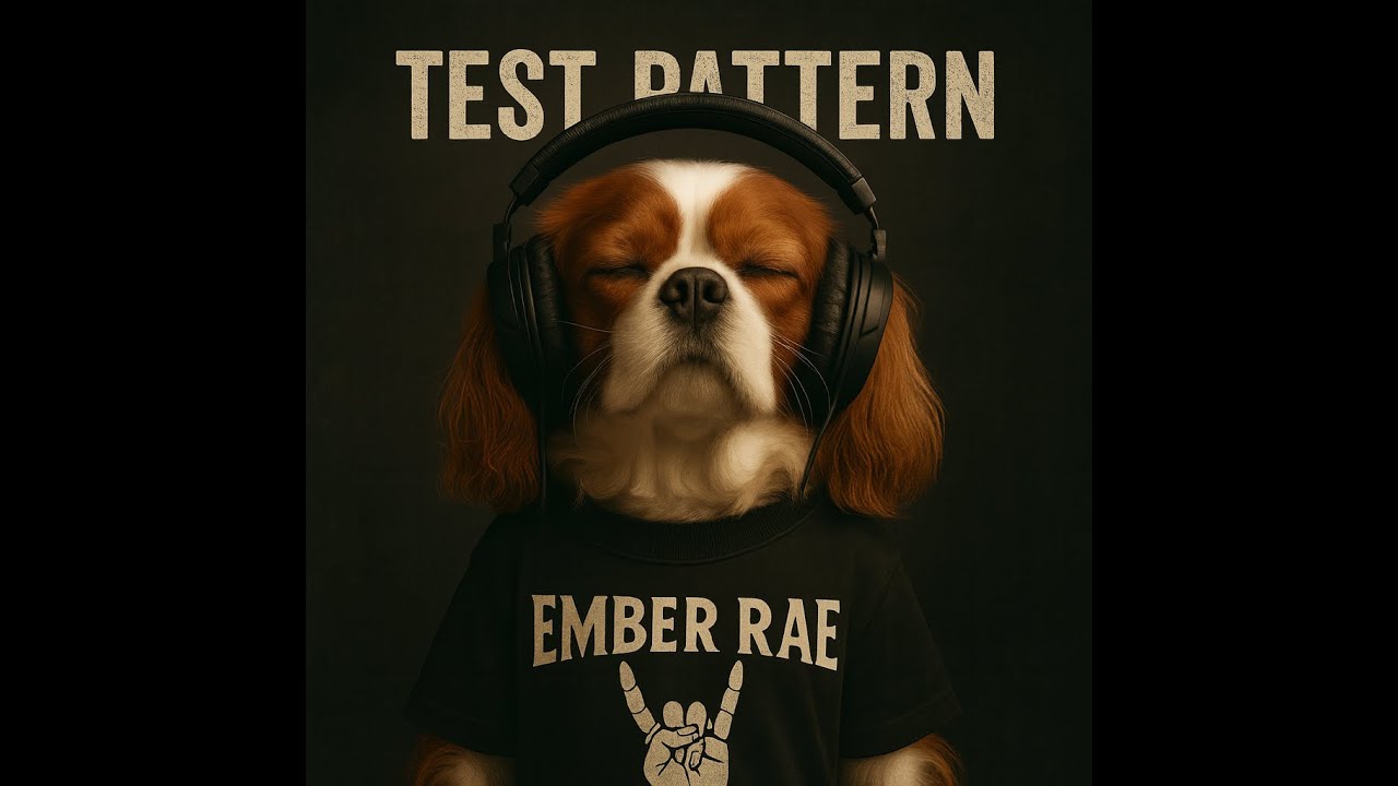 Test Pattern - Ember Rae (Warning - Explicit Lyrics)