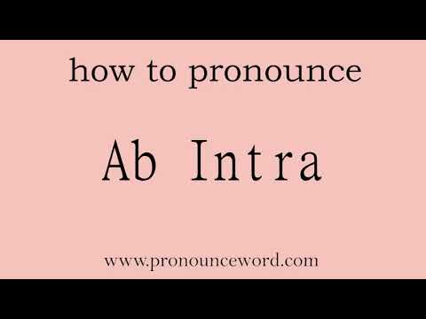 Ab Intra: How to pronounce Ab Intra in english (correct!).Start with A. Learn from me.