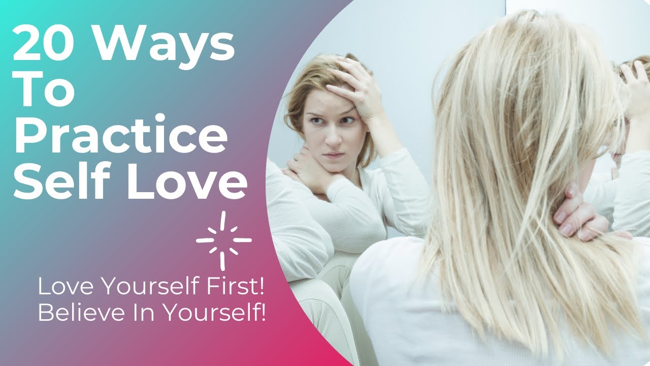 20 Ways to Practice Self Love / Love Yourself First / Believe in Yourself / Self Care / Happiness