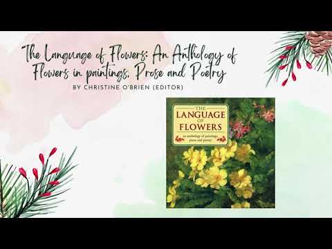The Language of Flowers An Anthology of Flowers in paintings, Prose and Poetry by Christine O'Brien