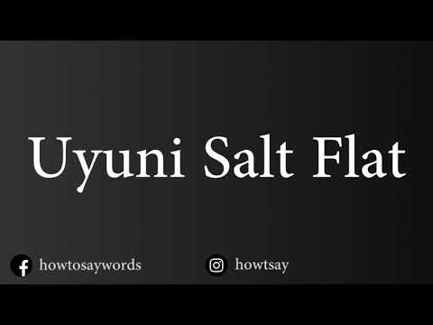 How To Pronounce Uyuni Salt Flat
