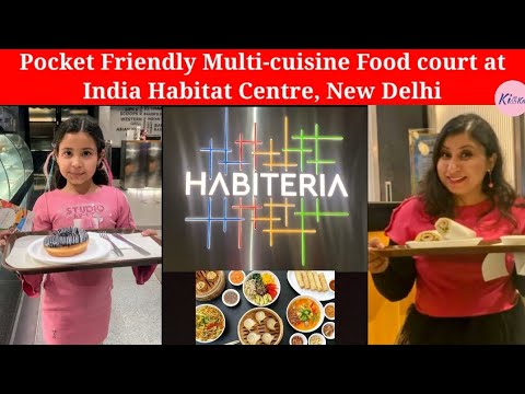 HABITERIA - the Pocket Friendly Multi Cuisine Food Court at India Habitat Centre, New Delhi