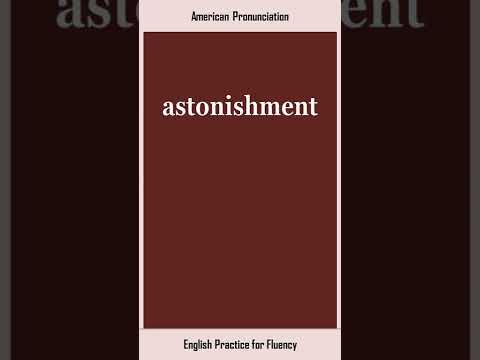 astonishment, How to Say or Pronounce ASTONISHMENT in American, British English, Pronunciation