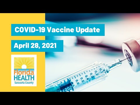 Florida Department of Health in Sarasota COVID-19 Vaccine Update April 28, 2021.