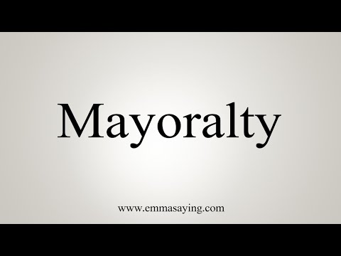 How To Say Mayoralty