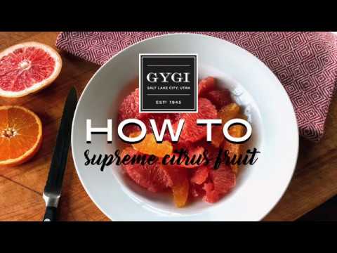 Gygi How To: Supreme Citrus Fruit