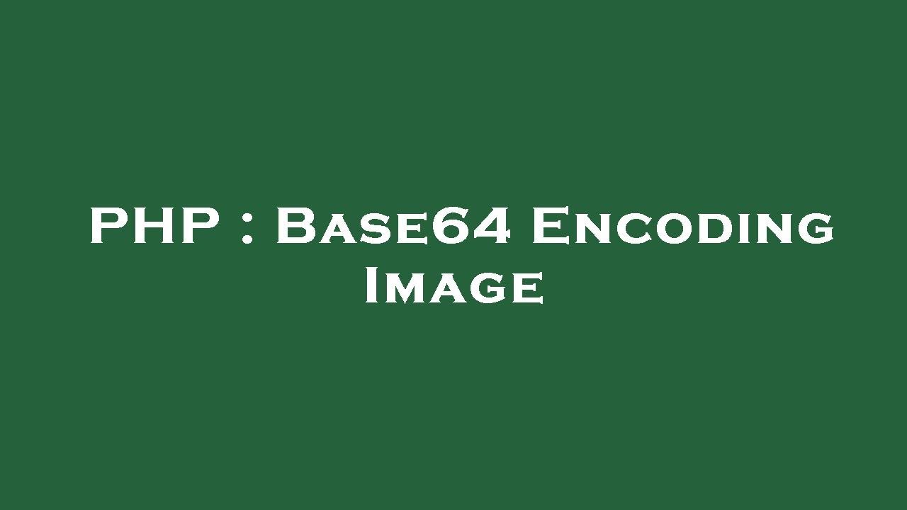 PHP : Base64 Encoding Image