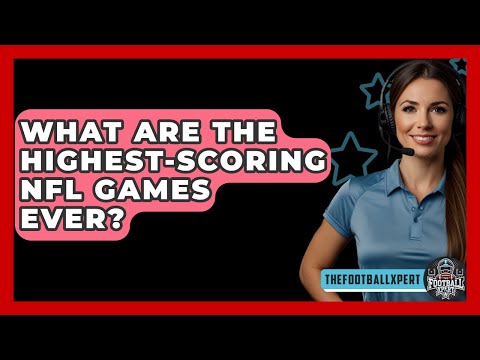 What Are The Highest-scoring NFL Games Ever? - The Football Xpert