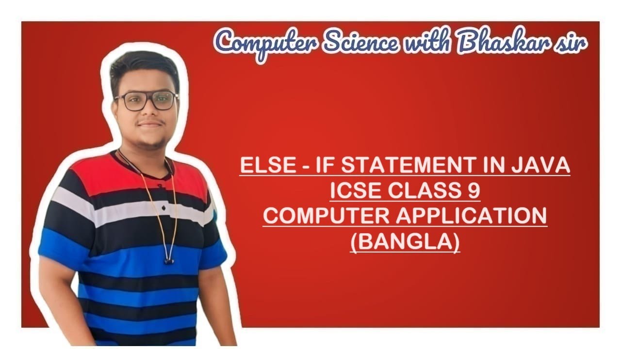 ELSE - IF STATEMENT IN JAVA | ICSE CLASS 9 | COMPUTER APPLICATION (BANGLA)