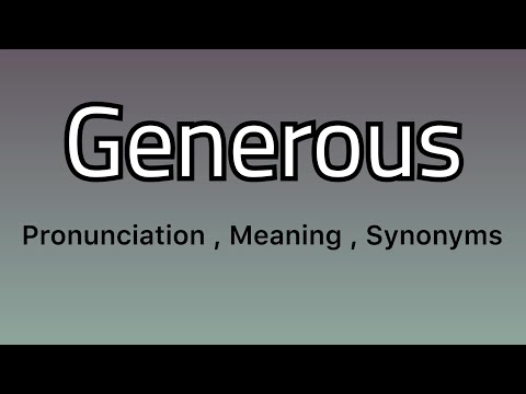 Generous meaning - Generous pronunciation - Generous example - Generous synonyms
