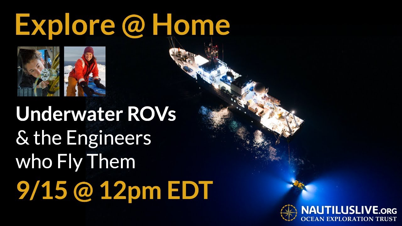 Explore @ Home: Underwater Robots and the Engineers who Fly Them