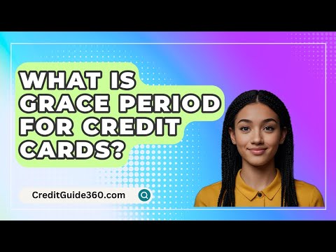 What Is Grace Period For Credit Cards? - CreditGuide360.com