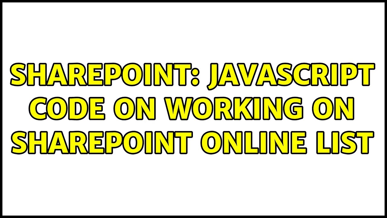 Sharepoint: JavaScript code on working on SharePoint Online list