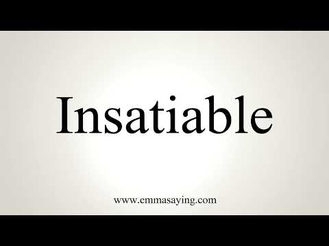 How To Pronounce Insatiable