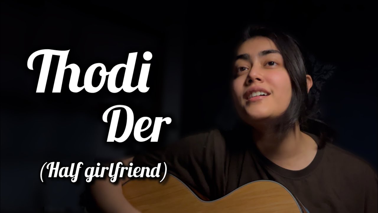 |thodi der | Anushka gautam | half girlfriend | shreya ghoshal |