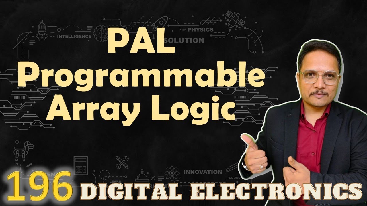 PAL - Programmable Array Logic: Basics, Structure, Example, Designing, and Programming