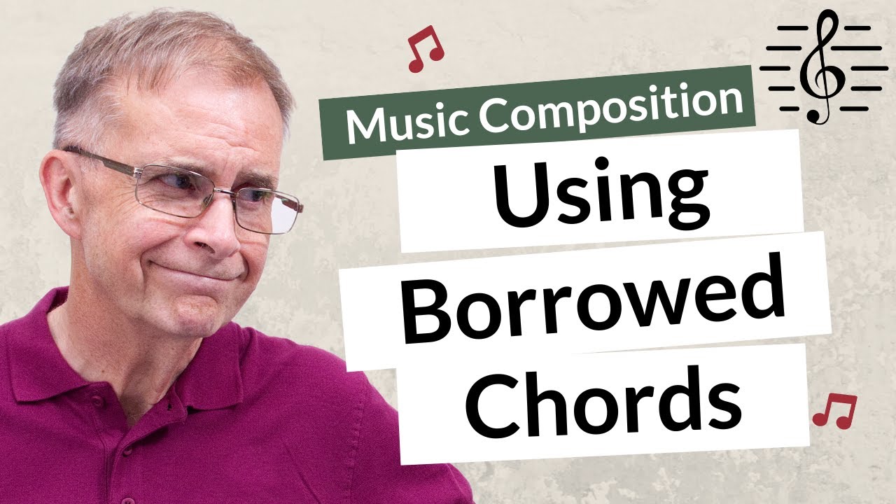 Using Borrowed Chords - Music Composition