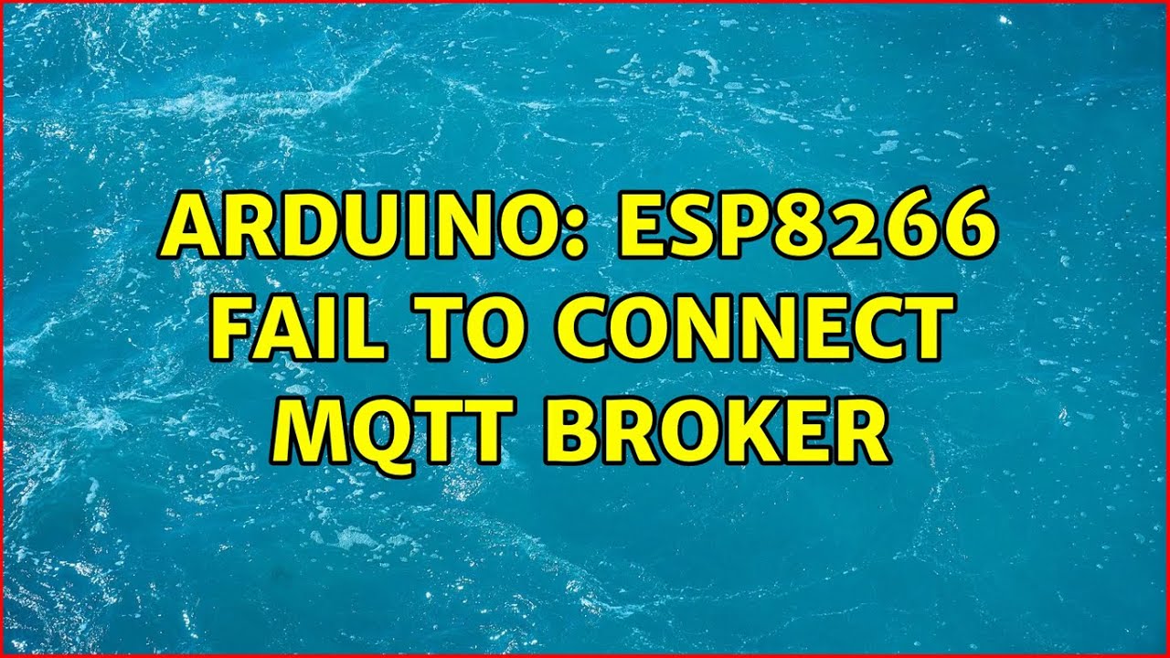 Arduino: ESP8266 fail to connect MQTT broker