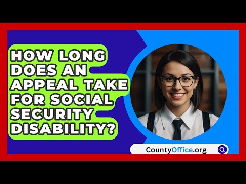 How Long Does An Appeal Take For Social Security Disability? - CountyOffice.org