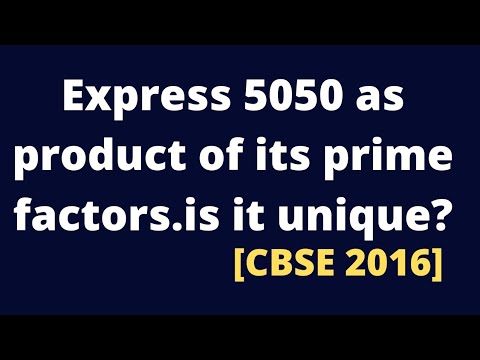 Express 5050 as product of its prime factors.is it unique?exercise 1.2class 10 chapter 1 real number