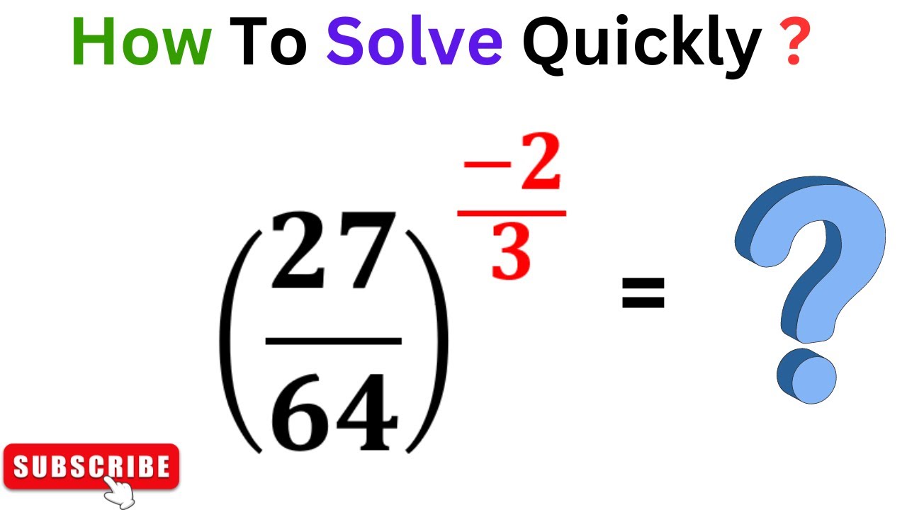 How To Solve Quickly | 27/64^-2/3=?