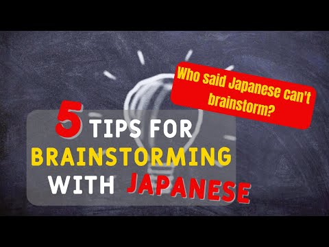 Who Said Japanese Can’t Brainstorm? | 5 Tips for Brainstorming With Japanese