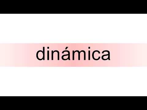 How to pronounce dinámica
