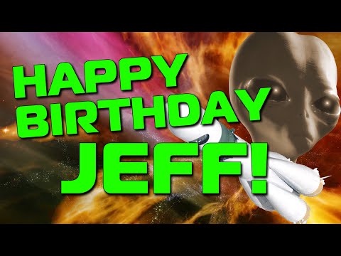 Happy Birthday Jeff! Hope Your Birthday Is Out Of This World!