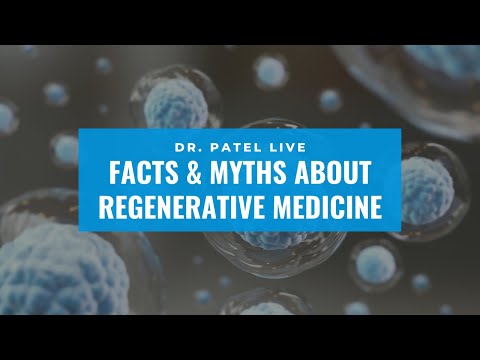 Dr. Patel LIVE: Facts & Myths About Regenerative Medicine