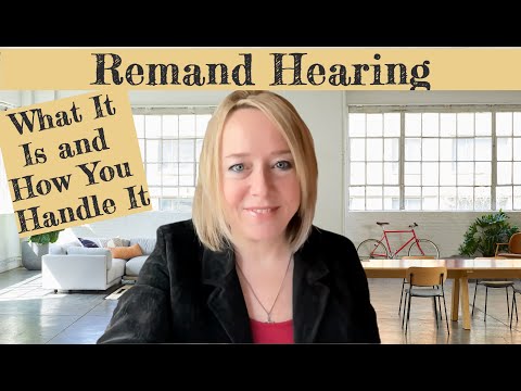 Remand Hearing - What It Is and How You Handle It