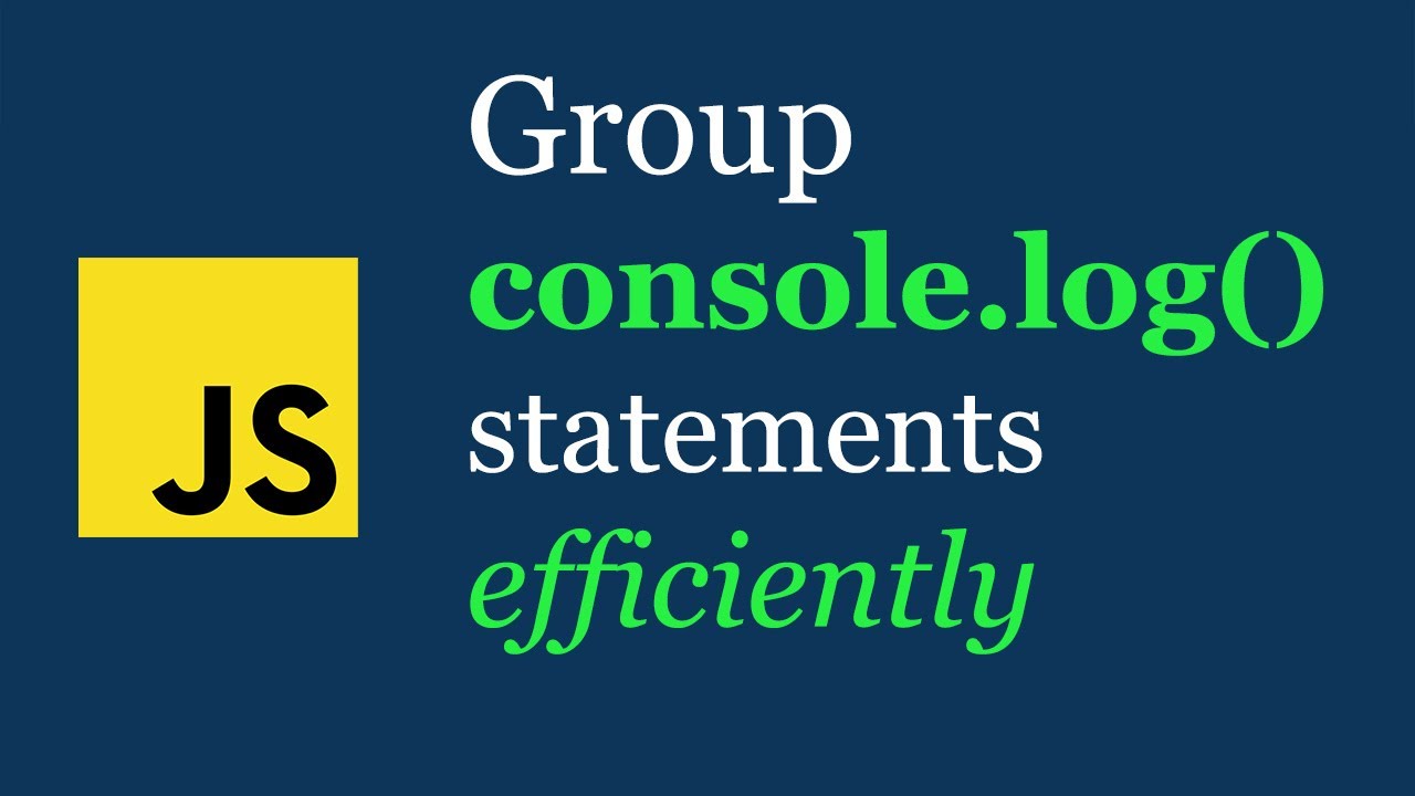 Group console.logs in JavaScript