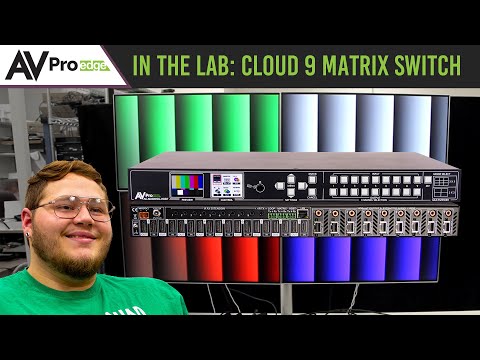 In the Lab: Cloud 9 - AVPro Edge