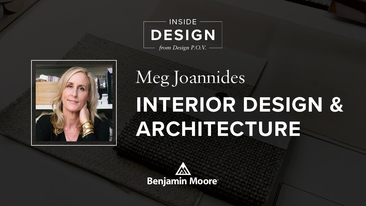Marrying Interior Design and Architecture with Meg Joannides | Inside Design | Benjamin Moore