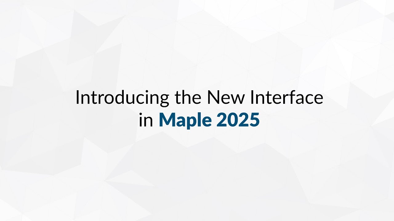 Introducing the New Interface in Maple 2025