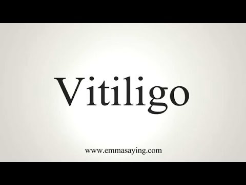 How to Pronounce Vitiligo