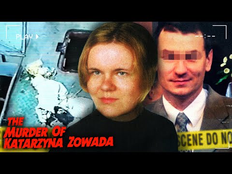 The Disturbing Murder Case Of Katarzyna Zowada