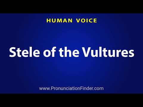 How To Pronounce Stele of the Vultures