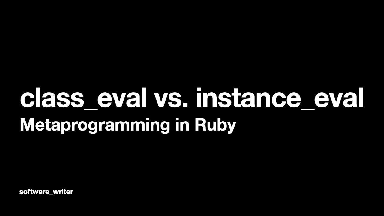 Metaprogramming in Ruby : class_eval vs. instance_eval