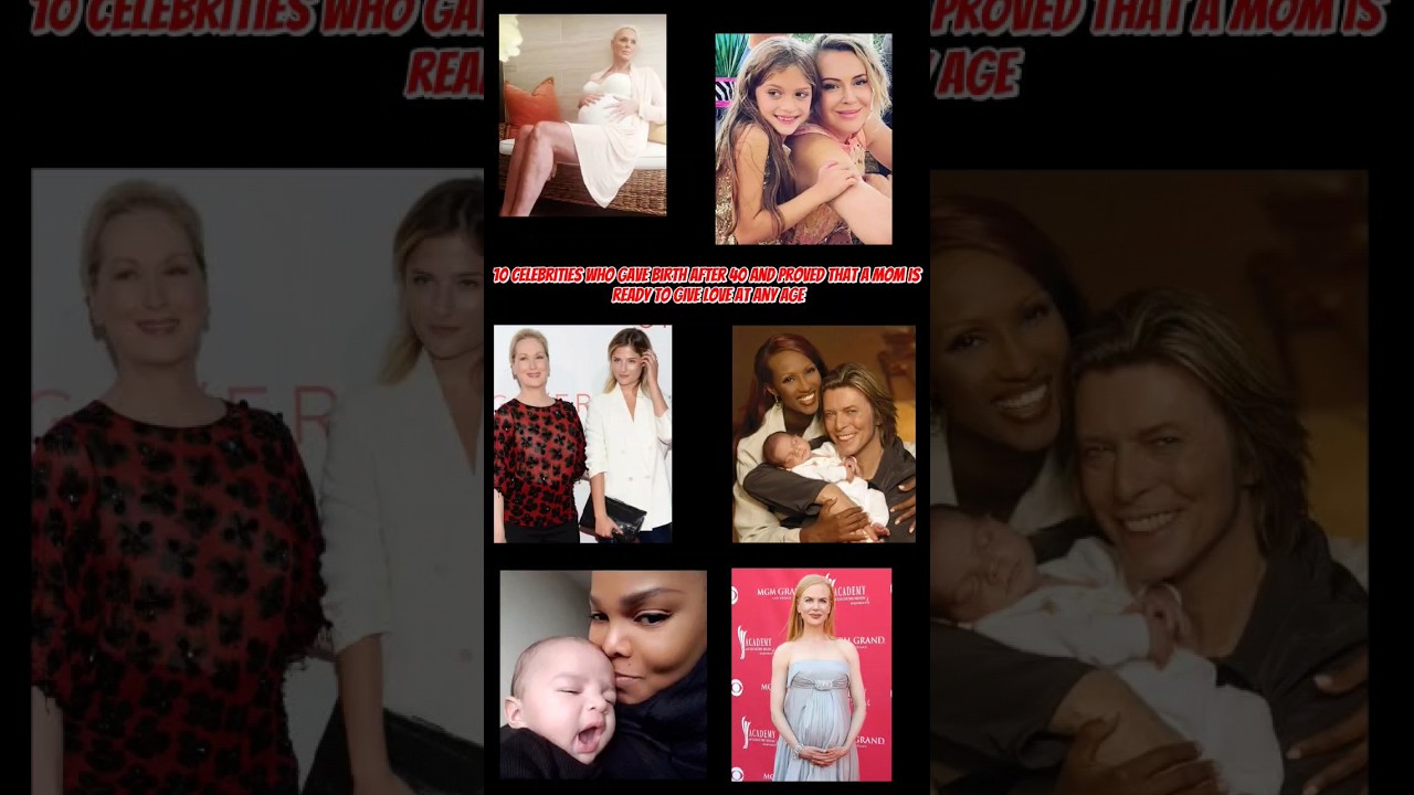 10 celebrities who gave birth after 40 and proved that a mom is ready to give love at any age