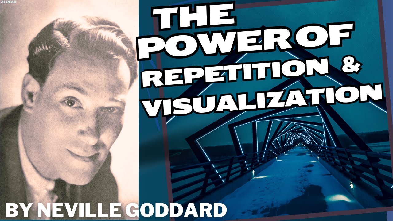 The Power of Repetition & Visualization  | AI-Read by Neville Goddard