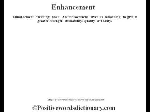Enhancement definition | Enhancement meaning